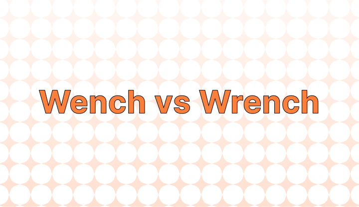 如何区分 Wench 和 Wrench？